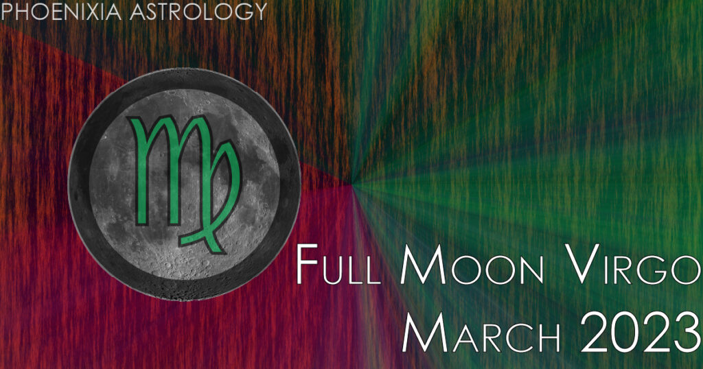 Full Moon Virgo - March 2023 - Phoenixia Astrology