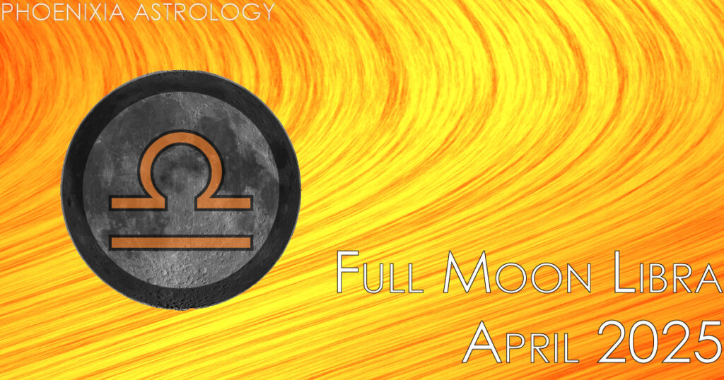Full Moon Libra - April 2025 - Phoenixia Astrology